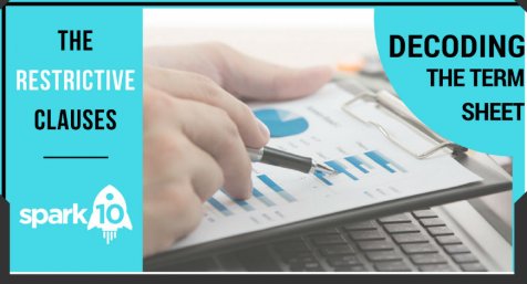 Decoding the Term Sheet: Chapter IV (The Restrictive Clauses) - BW Disrupt