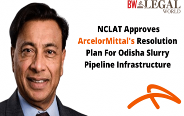 NCLAT Approves ArcelorMittal Resolution Plan For Odisha Slurry Pipeline Infrastructure - BW ...