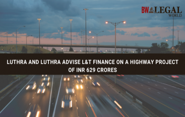 Luthra and Luthra Advise L&T Finance On A Highway Project Of INR 629 ...