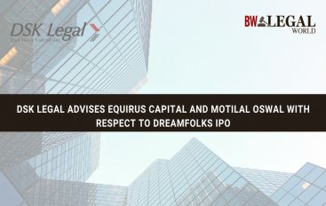 DSK Legal Advises Equirus Capital And Motilal Oswal With Respect To ...