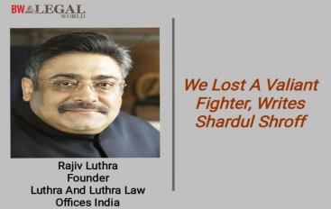 We Lost A Valiant Fighter, Writes Shardul Shroff - BW Legal World