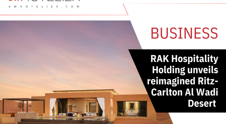 RAK Hospitality Holding unveils reimagined Ritz-Carlton Al Wadi Desert ...