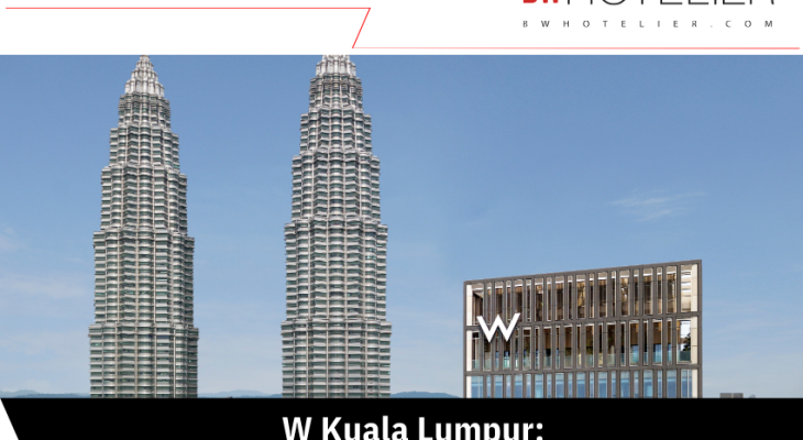 W Kuala Lumpur: The city's new luxury powerhouse - BW Hotelier