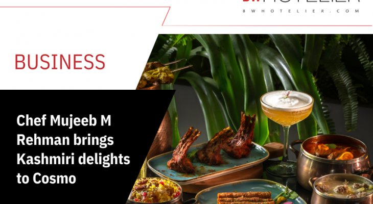 Chef Mujeeb M Rehman brings Kashmiri delights to Cosmo - BW Hotelier