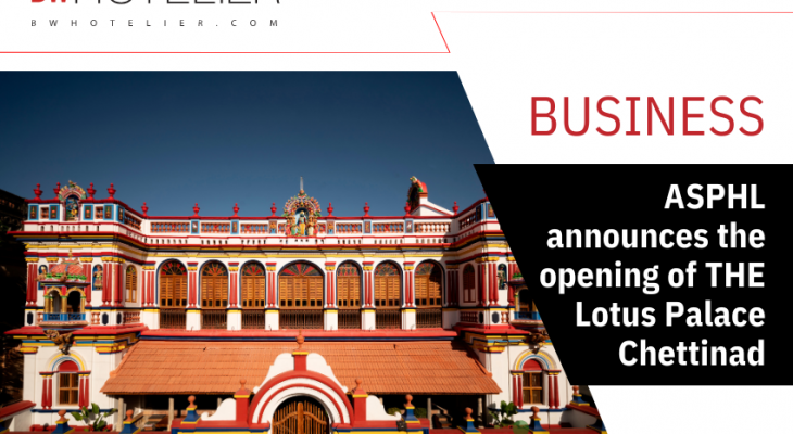 ASPHL announces the opening of THE Lotus Palace Chettinad - BW Hotelier