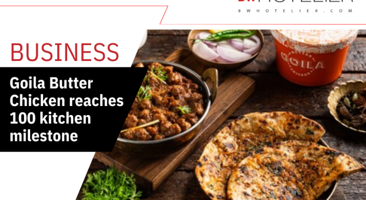Goila Butter Chicken hits 100 kitchen milestone - BW Hotelier