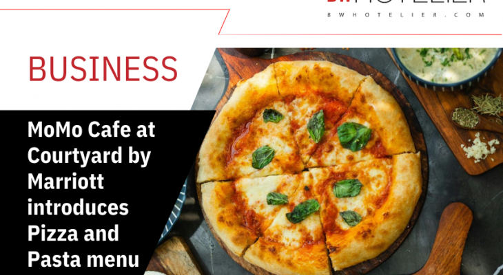 MoMo Cafe at Courtyard by Marriott introduces Pizza and Pasta menu - BW ...