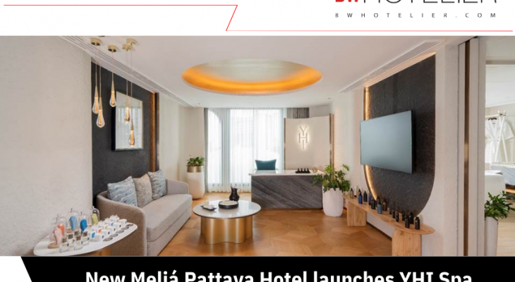 New Meliá Pattaya Hotel launches YHI Spa with diverse menu - BW Hotelier