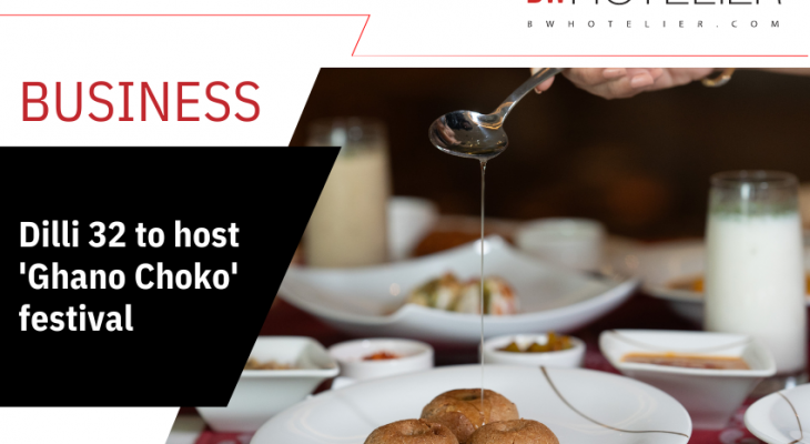 Dilli 32 to host 'Ghano Choko' festival - BW Hotelier