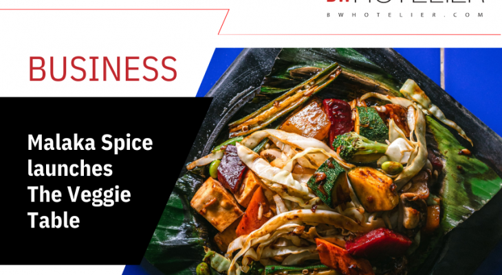 Malaka Spice launches The Veggie Table - BW Hotelier