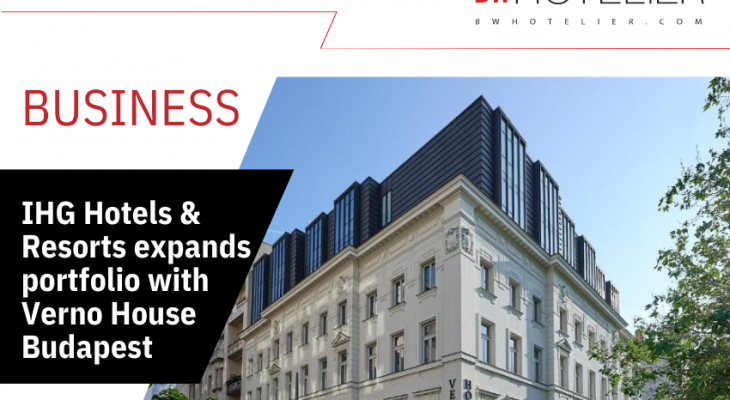 IHG Hotels & Resorts expands luxury portfolio with Verno House Budapest ...