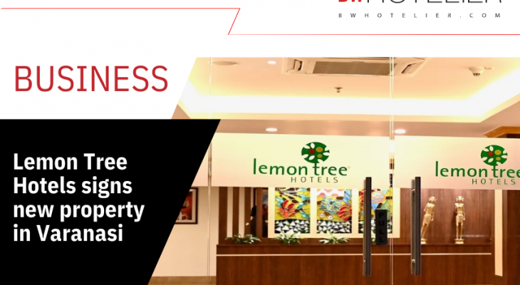 Lemon Tree Hotels signs new property in Varanasi - BW Hotelier