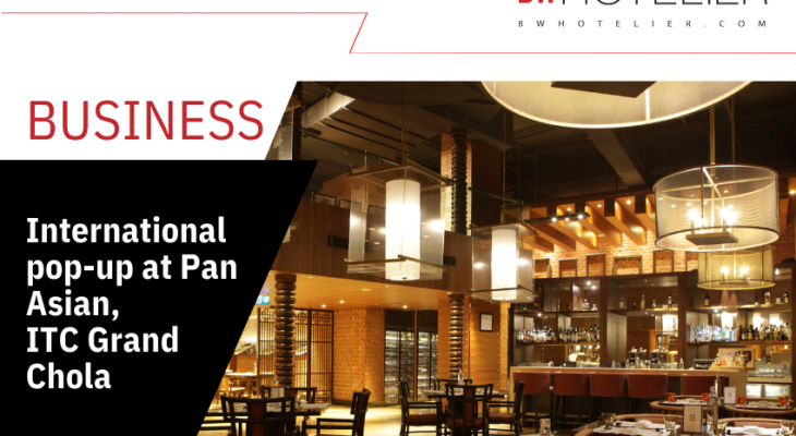 International pop-up at Pan Asian, ITC Grand Chola - BW Hotelier