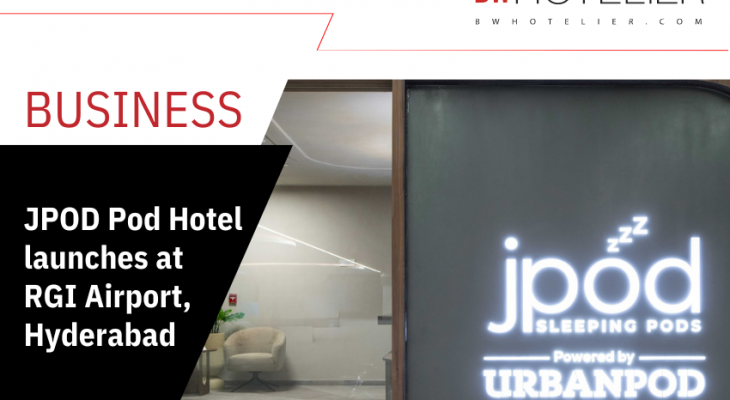 JPOD Pod Hotel launches at RGIA, Hyderabad - BW Hotelier