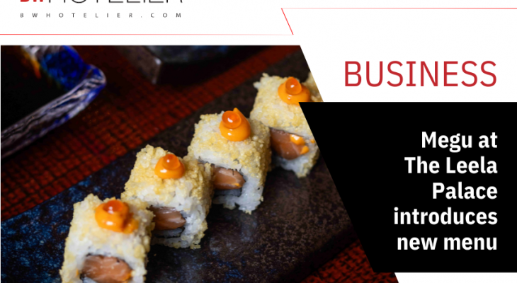 Megu at The Leela Palace introduces new menu - BW Hotelier