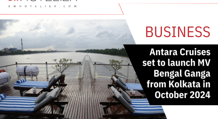 Antara Cruises set to launch MV Bengal Ganga from Kolkata in October ...