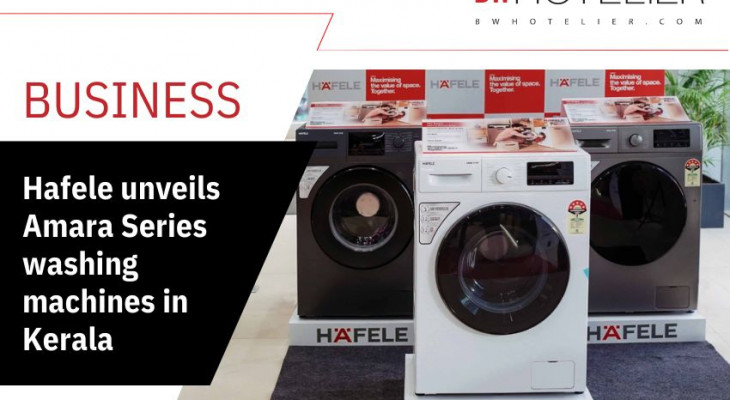 Hafele unveils Amara Series washing machines in Kerala - BW Hotelier