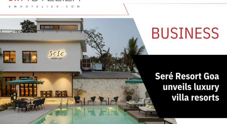 Seré Resort Goa unveils luxury villa resorts - BW Hotelier