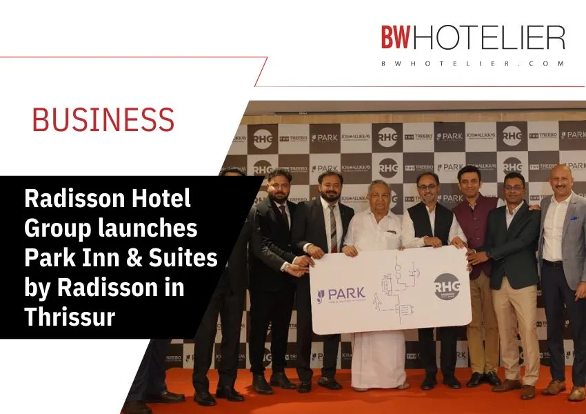 Radisson Hotel Group launches Park Inn & Suites by Radisson in Thrissur ...