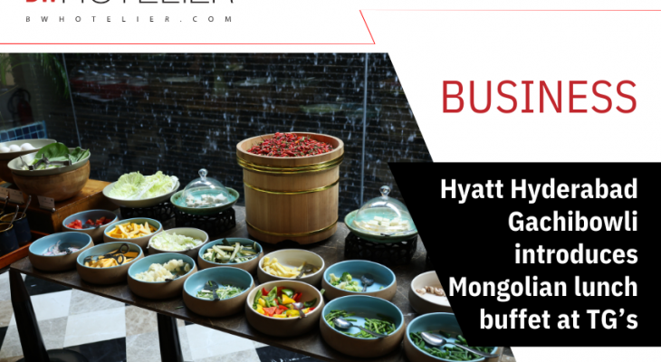 Hyatt Hyderabad Gachibowli introduces Mongolian lunch buffet at TG’s ...
