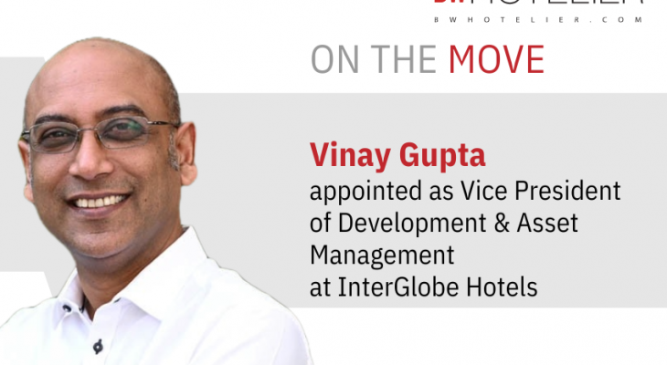InterGlobe Hotels appoints Vinay Gupta as Vice President of Development ...