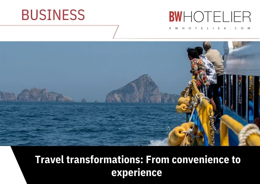 Travel transformations: From convenience to experience - BW Hotelier