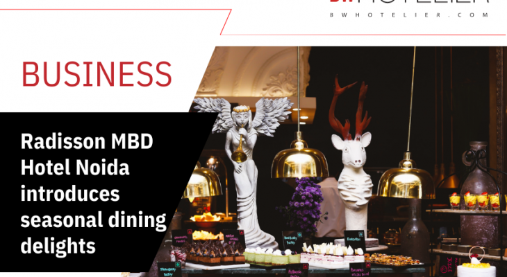 Radisson MBD Hotel Noida introduces seasonal dining delights - BW Hotelier
