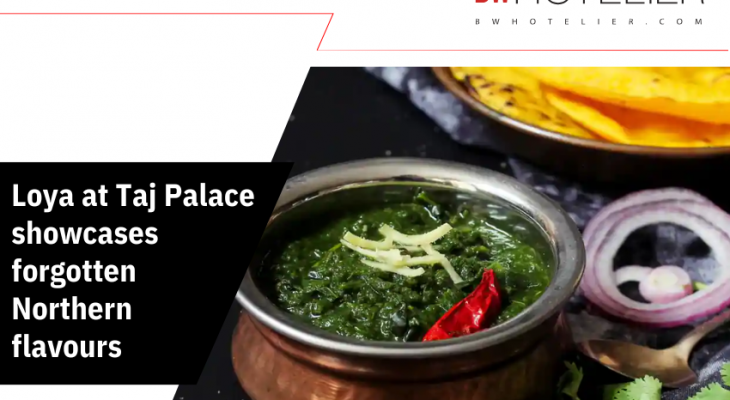 Loya at Taj Palace showcases forgotten Northern flavours - BW Hotelier