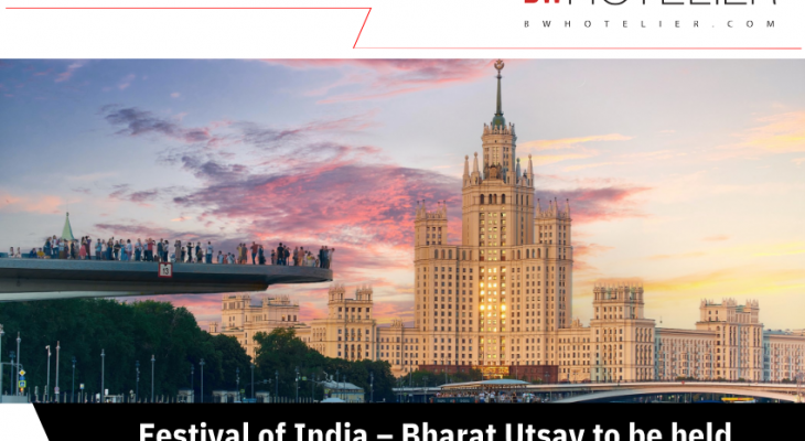 Festival of India – Bharat Utsav to be held in Moscow - BW Hotelier