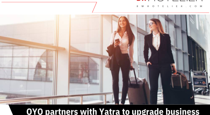 OYO partners with Yatra to upgrade business travel across India - BW ...