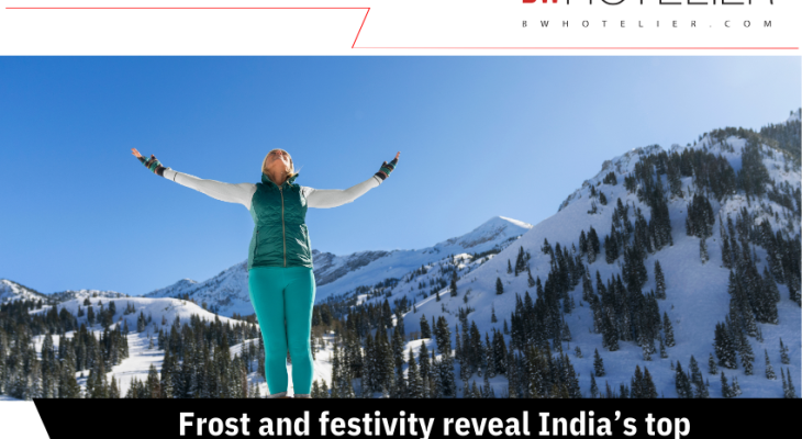 Frost and festivity reveal India’s top winter travel trends - BW Hotelier
