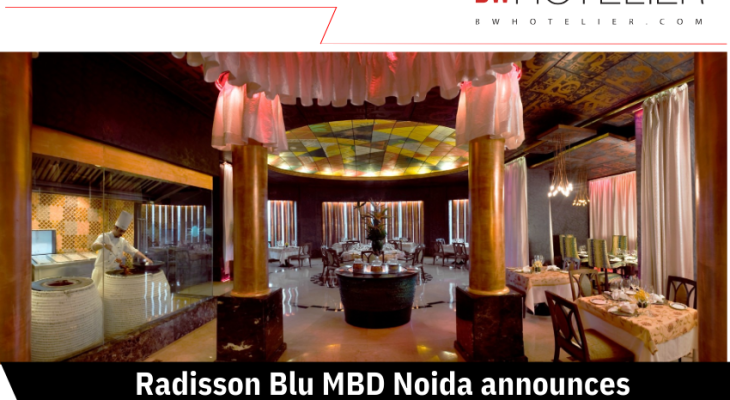 Radisson Blu MBD Noida announces festive dining line-up - BW Hotelier