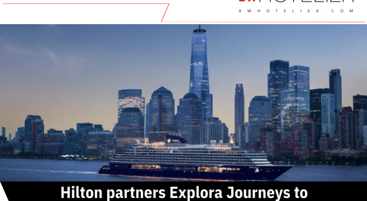 Hilton partners Explora Journeys to extend loyalty programme - BW Hotelier