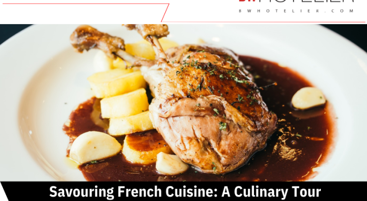 Savouring French Cuisine: A Culinary Tour Through France - BW Hotelier