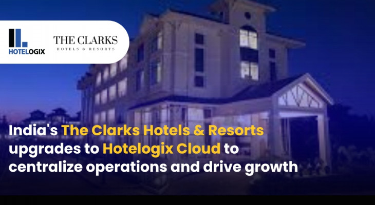 India's The Clarks Hotels & Resorts upgrades to Hotelogix Cloud to ...