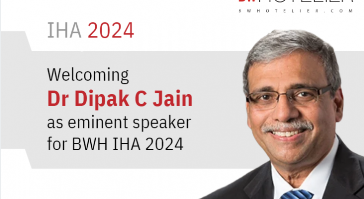 Welcoming Dr Dipak C Jain as eminent speaker for BWH IHA 2024 - BW Hotelier