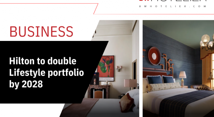 Hilton set to double lifestyle portfolio to 700 hotels within next four ...
