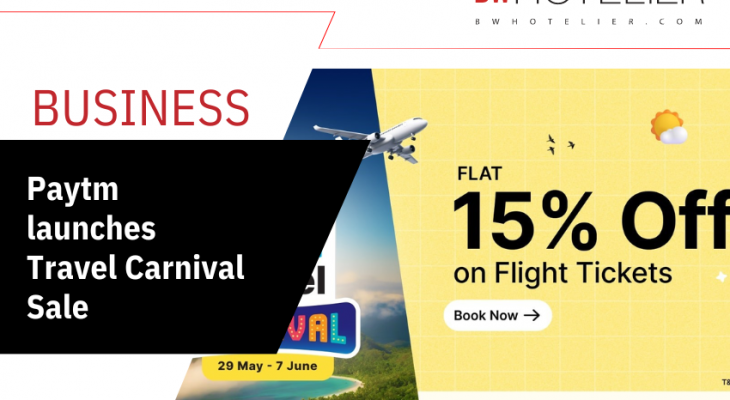 Paytm launches Travel Carnival Summer Sale - BW Hotelier