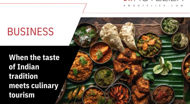 When the taste of Indian tradition meets culinary tourism - BW Hotelier