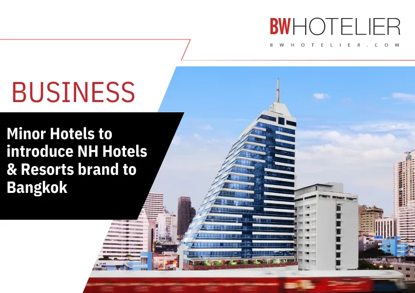 Minor Hotels to introduce NH Hotels & Resorts brand to Bangkok - BW ...